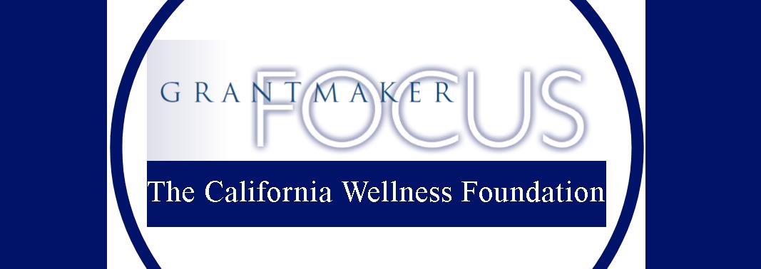 The California Wellness Foundation - Grantmakers In Health