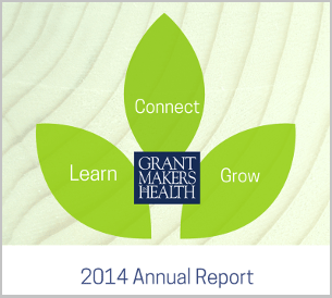 Annual Report 2014 - Grantmakers In Health